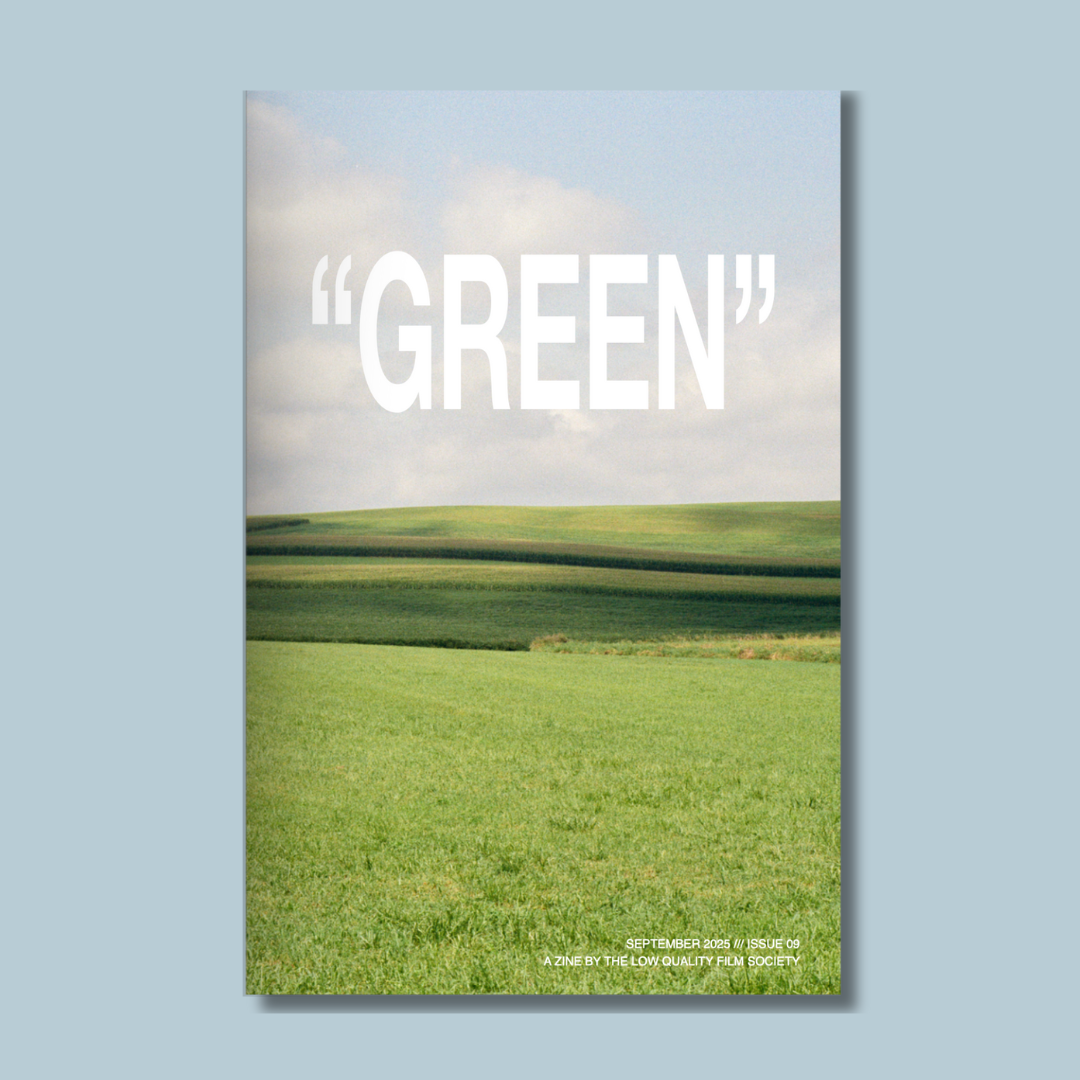 "GREEN" Zine - SEPTEMBER /// 009 – Low Quality Film Society
